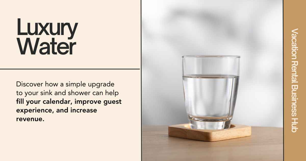 Luxury Water • Amenities to Fill Your Calendar at Top Dollar